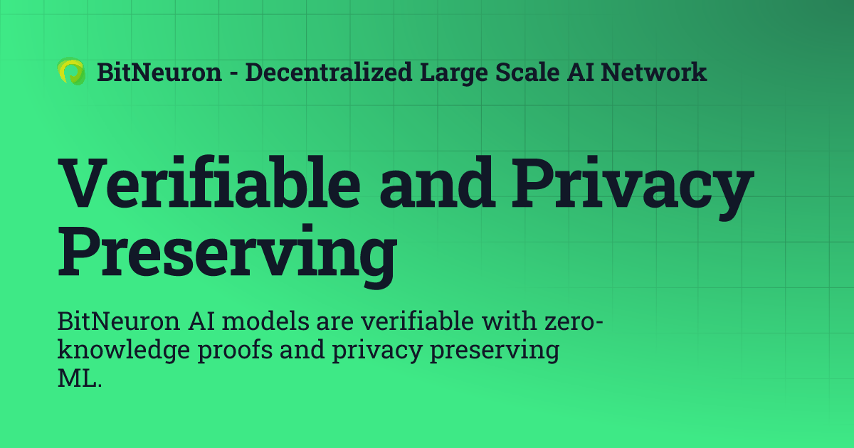 Verifiable and Privacy Preserving | BitNeuron - Decentralized Large ... Verifiable and Privacy Preserving | BitNeuron - Decentralized Large ...